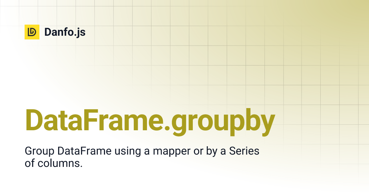 DataFrame.groupby | Danfo.js