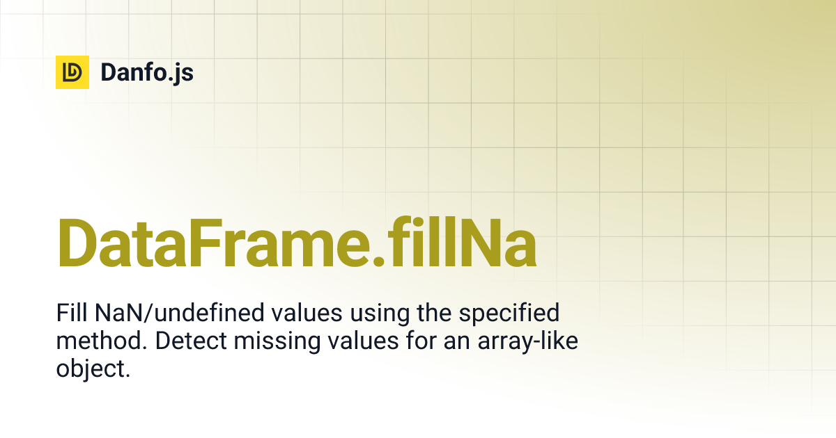 DataFrame.fillNa | Danfo.js