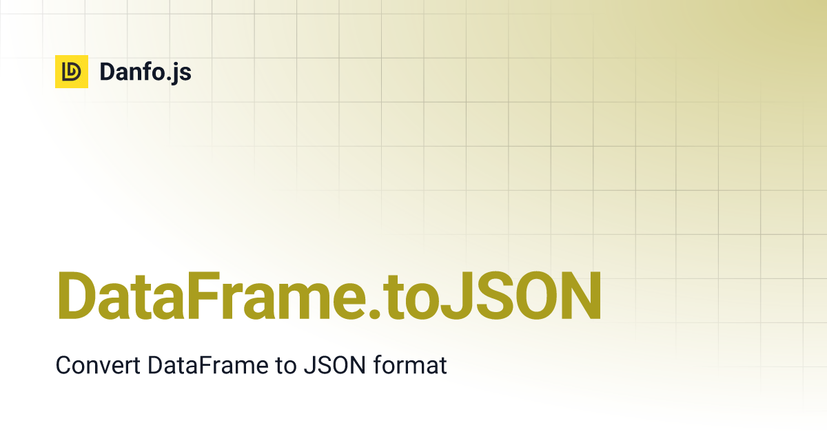 DataFrame.toJSON | Danfo.js