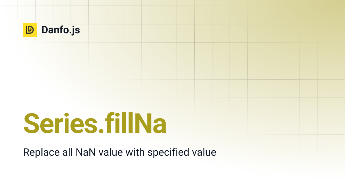 Series.fillNa | Danfo.js